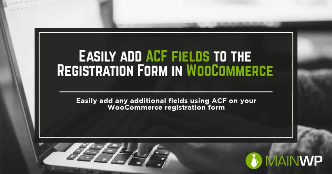 How to easily add ACF fields to the Registration Form in WooCommerce ...
