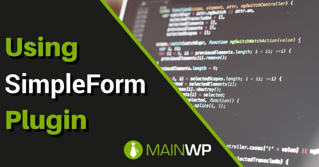 Using SimpleForm Plugin for Clean Site Forms - MainWP WordPress Management
