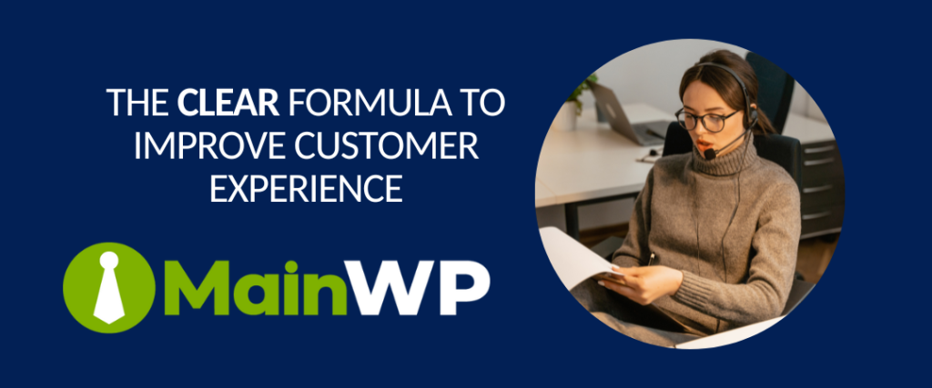 The CLEAR Formula for Managing Customer Experience for WordPress Care Businesses - MainWP ...