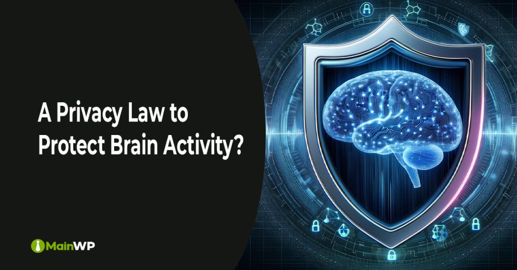 A Privacy Law to Protect Brain Activity? What the Latest Amendment to ...