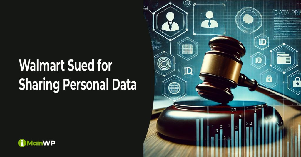 Walmart Sued for Sharing Personal Data - MainWP WordPress Management